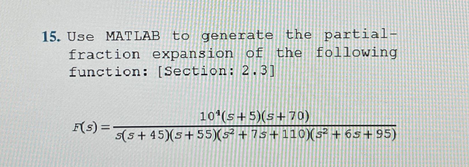 Solved Use MATLAB to generate the partialfraction expansion | Chegg.com