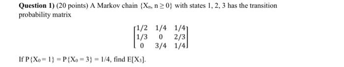 Solved Question 1) (20 points) A Markov chain {Xn,n≥0} with | Chegg.com