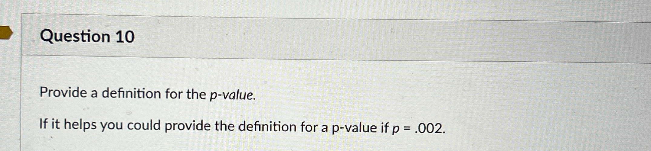 Solved Question 10Provide a definition for the p-value.If it | Chegg.com