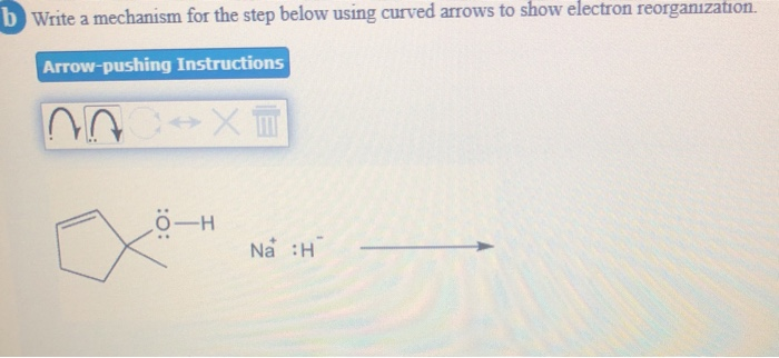 Solved b Write a mechanism for the step below using curved | Chegg.com