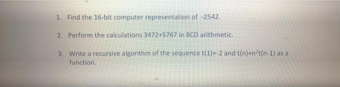 Solved 1. Find the 16-bit computer representation of -2542. | Chegg.com