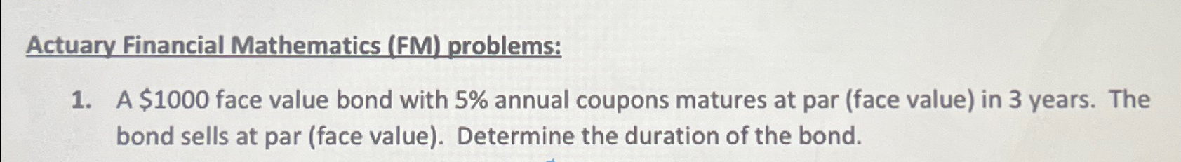 Solved Actuary Financial Mathematics (FM) ﻿problems:A $1000 | Chegg.com