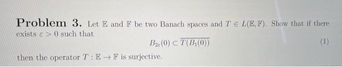 Problem 1. Let E,F be two Banach spaces, A:D(A)⊆E→P | Chegg.com
