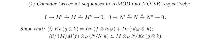Solved (1) Consider two exact sequences in R−MOD and MOD−R | Chegg.com