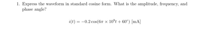 Solved 1. Express the waveform in standard cosine form. What | Chegg.com