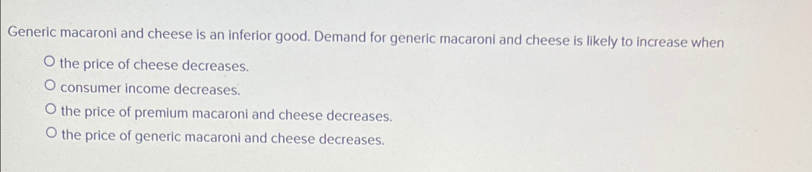 Solved Generic macaroni and cheese is an inferior good. | Chegg.com