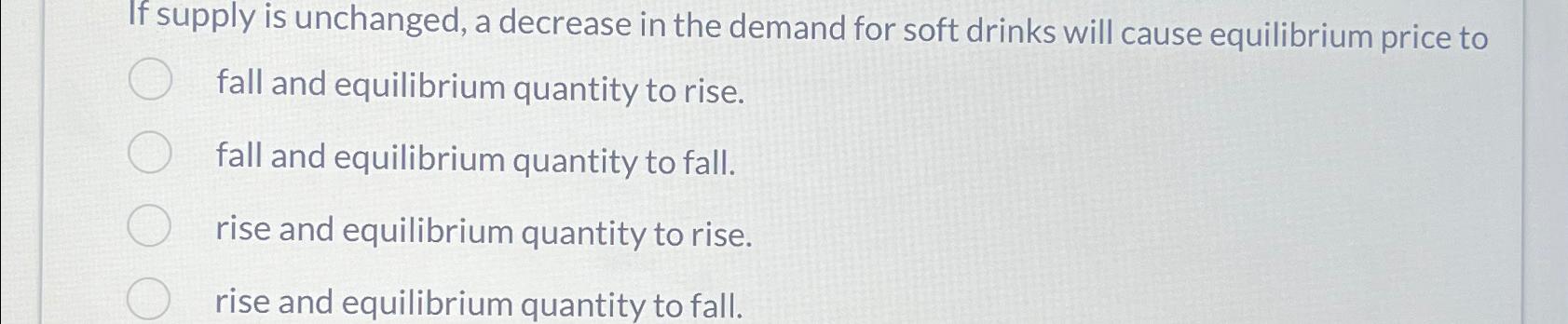 Solved If supply is unchanged, a decrease in the demand for | Chegg.com