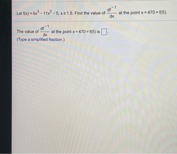 Solved Let f(x) = 6x3 - 11x2 -5, X21.5. Find the value of df | Chegg.com