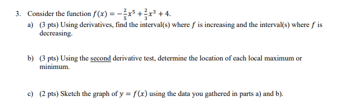 Solved Consider the function f(x)=-25x5+23x3+4.a) ( 3pts | Chegg.com