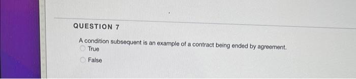 Solved A condition subsequent is an example of a contract | Chegg.com