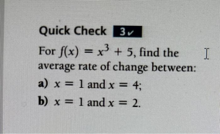 Solved Quick Check For f(x)=x3+5, find the average rate of | Chegg.com