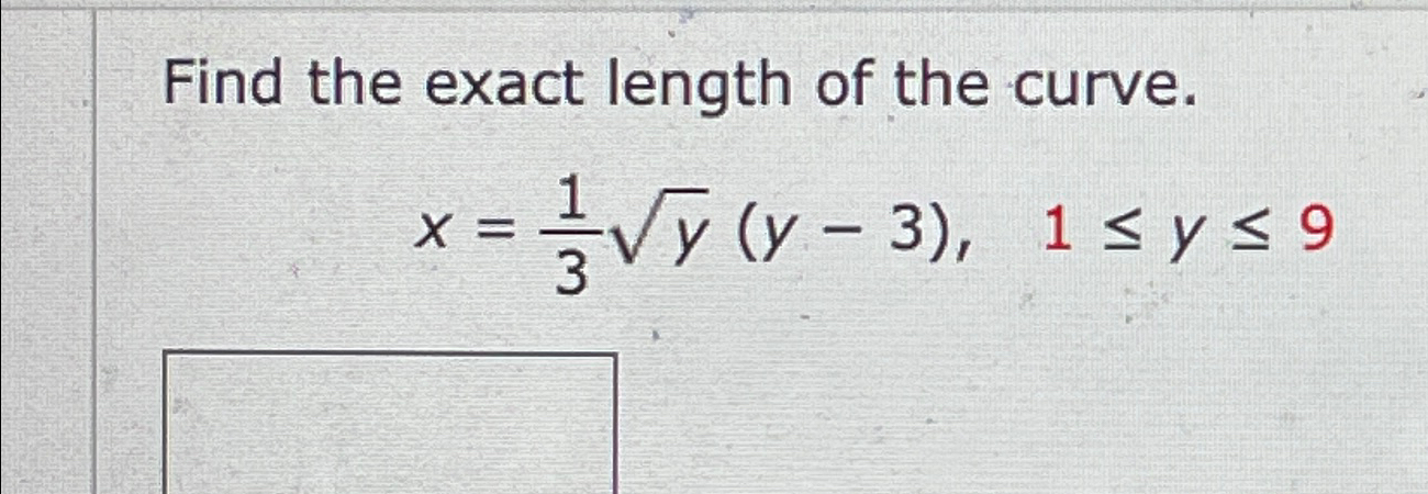 Solved Find the exact length of the curve.x=13y2(y-3),1≤y≤9 | Chegg.com