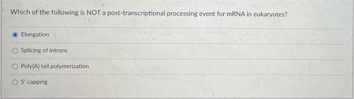 Solved Which of the following is NOT a post-transcriptional | Chegg.com