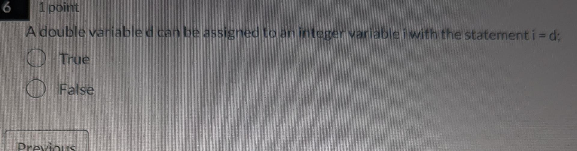Solved 1 ﻿pointA double variable d ﻿can be assigned to an | Chegg.com