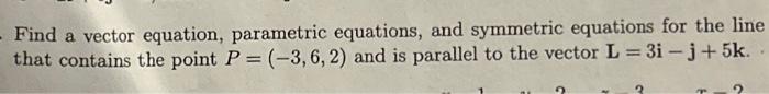 Solved Find a vector equation, parametric equations, and | Chegg.com