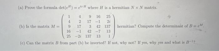 Solved (a) Prove the formula det (eH)=etrH where H is a | Chegg.com