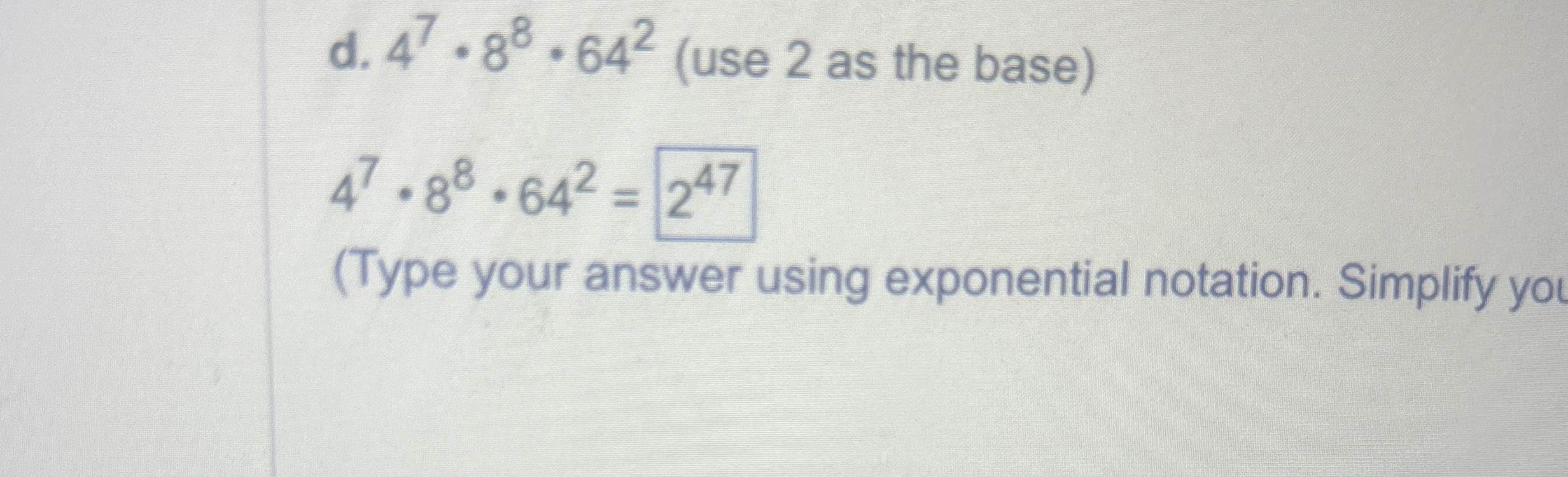 Solved d. 47*88*642 (use 2 ﻿as the base)47*88*642=(Type your | Chegg.com