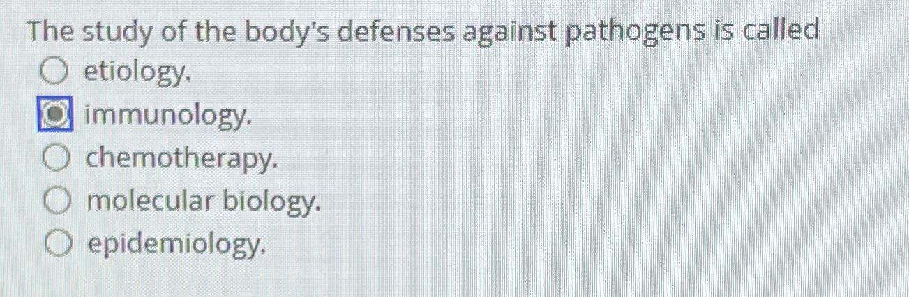 Solved The study of the body's defenses against pathogens is | Chegg.com