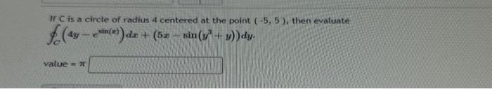 Solved If C is a circle of radius 4 centered at the point | Chegg.com