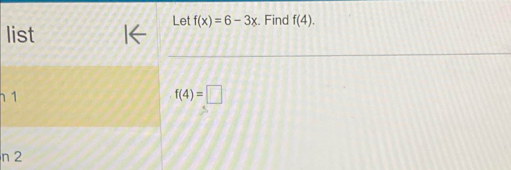 Solved Let f(x)=6-3x. ﻿Find f(4).f(4)= | Chegg.com