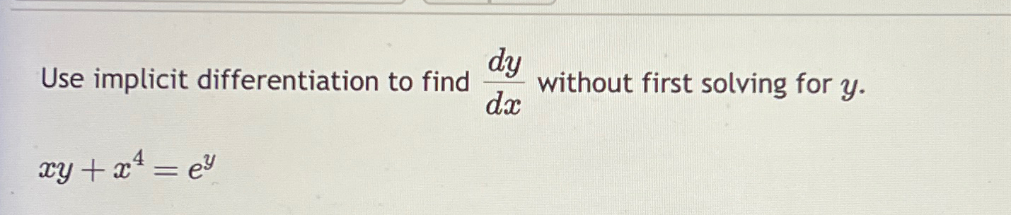 Solved Use implicit differentiation to find dydx ﻿without | Chegg.com