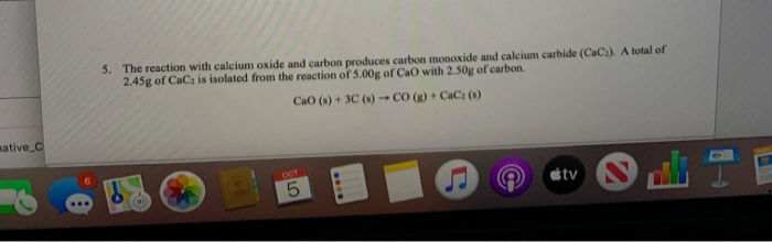 Solved 5. The reaction with calcium oxide and carbon | Chegg.com