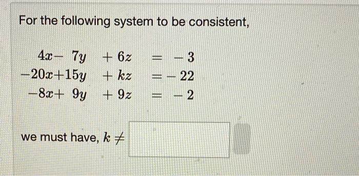 Solved For the following system to be consistent, | Chegg.com