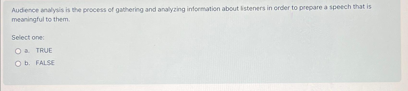 Solved Audience analysis is the process of gathering and | Chegg.com