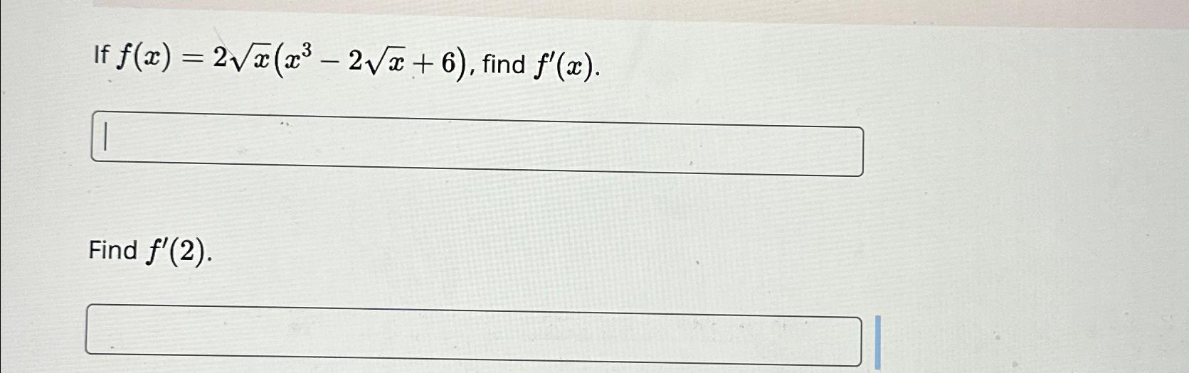 Solved If F X 2x2 X3 2x2 6 ﻿find F X Find F 2