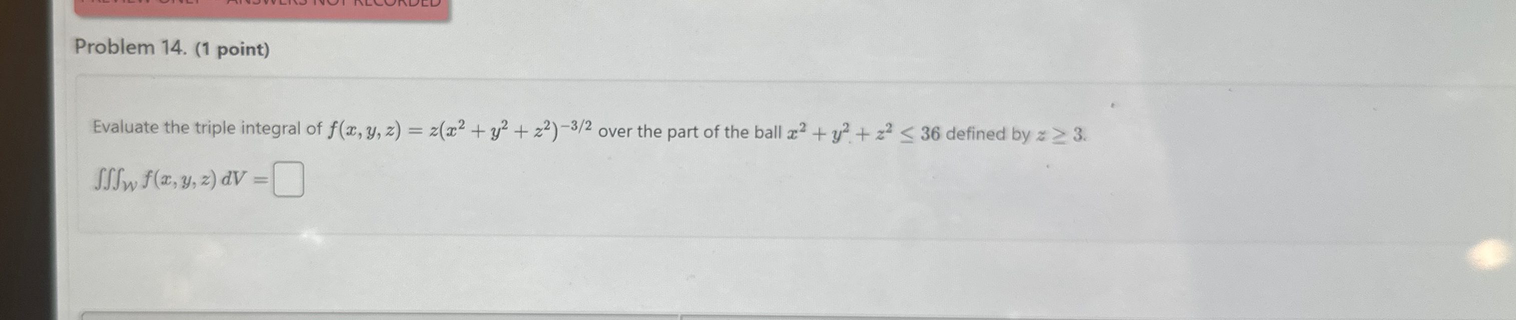 Solved Problem 14. (1 ﻿point)Evaluate the triple integral of | Chegg.com