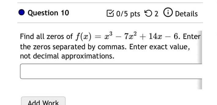 Solved Question 1005 ﻿pts2DetailsFind all zeros of | Chegg.com