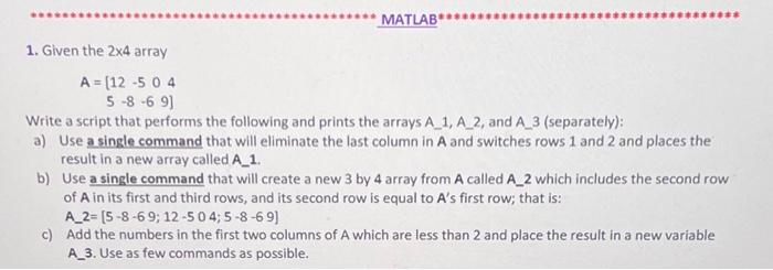 Solved 1. Given the 2×4 array A=[125−5−80−649] Write a | Chegg.com