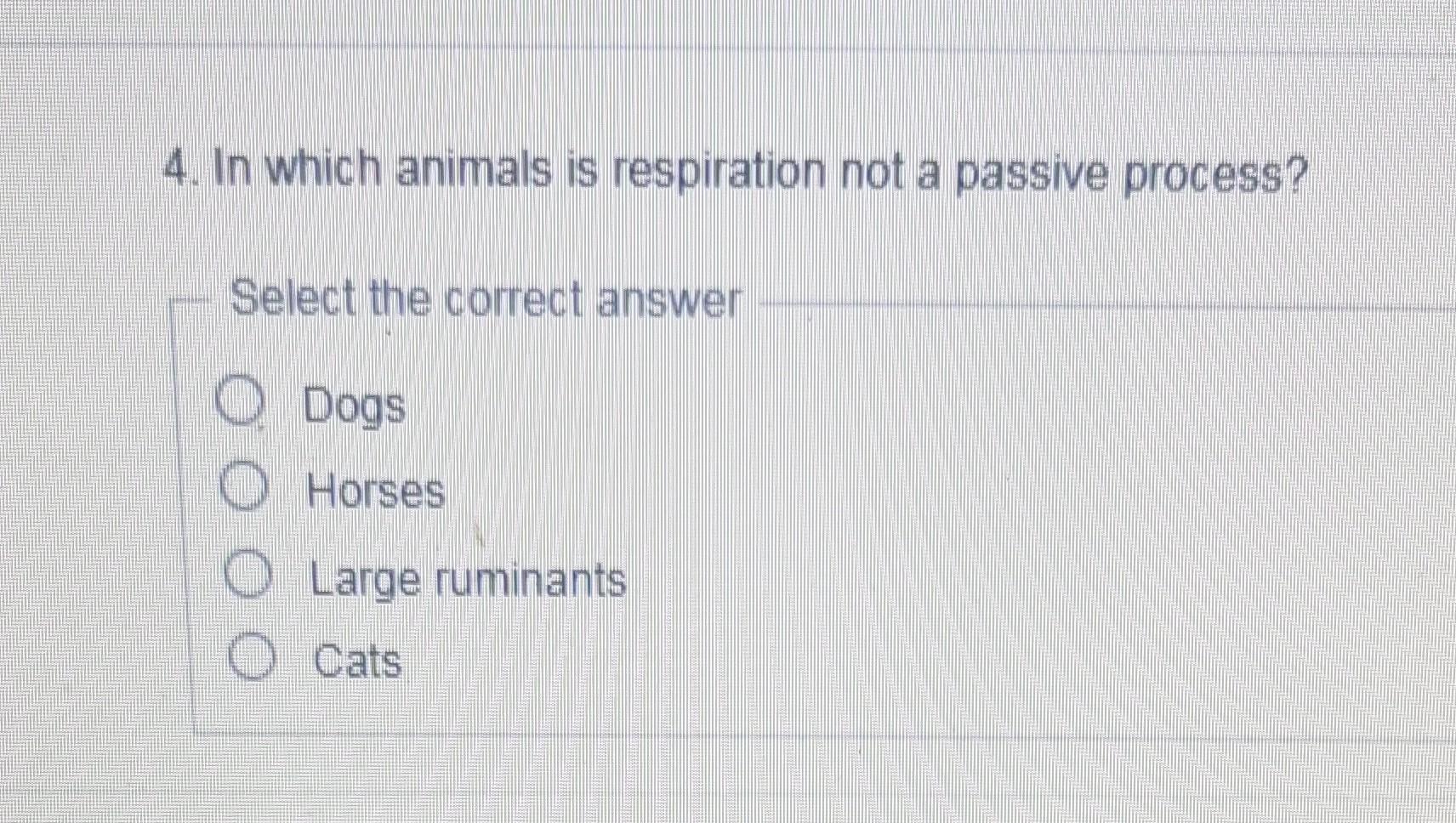 Solved 4. In which animals is respiration not a passive | Chegg.com