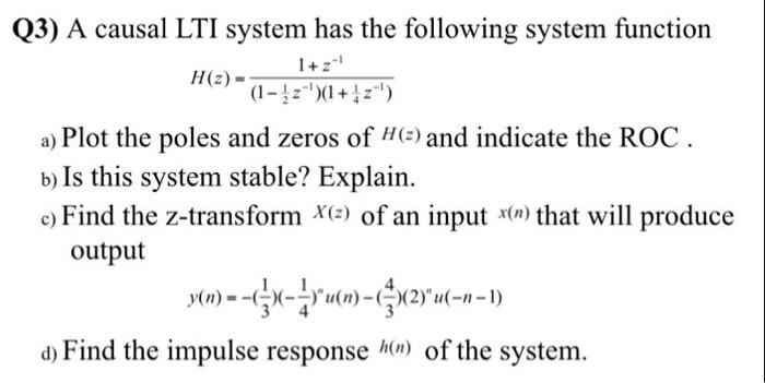 Solved Q3) A causal LTI system has the following system | Chegg.com