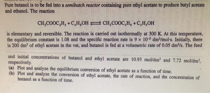 Pure butanol is to be fed into a semibatch reactor | Chegg.com