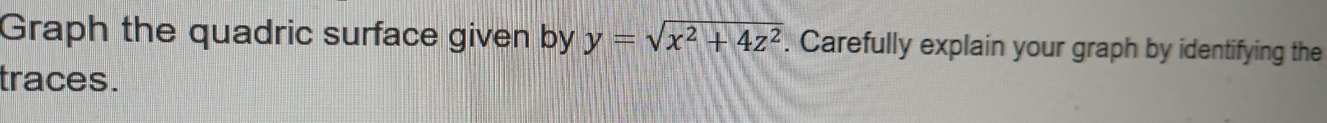 Solved Graph the quadric surface given by y=x2+4z2. | Chegg.com