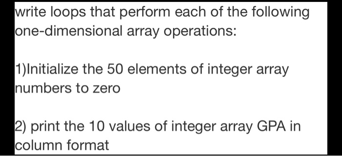 Solved write loops that perform each of the following | Chegg.com