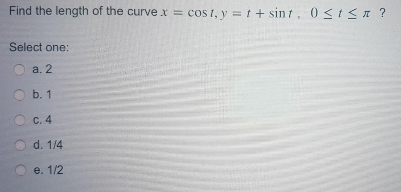 Solved Find the length of the curve x = cost, y = t + sint, | Chegg.com