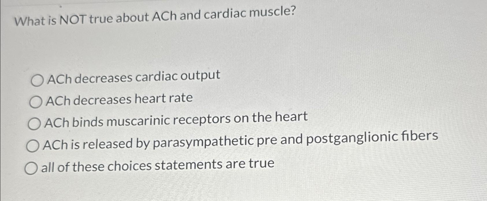 Solved What is NOT true about ACh and cardiac muscle?ACh | Chegg.com