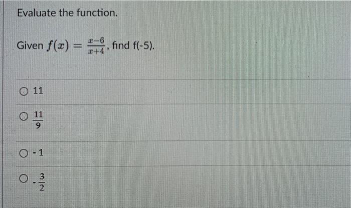 Solved Evaluate the function. Given f(x) = =, find f(-5). 4 | Chegg.com