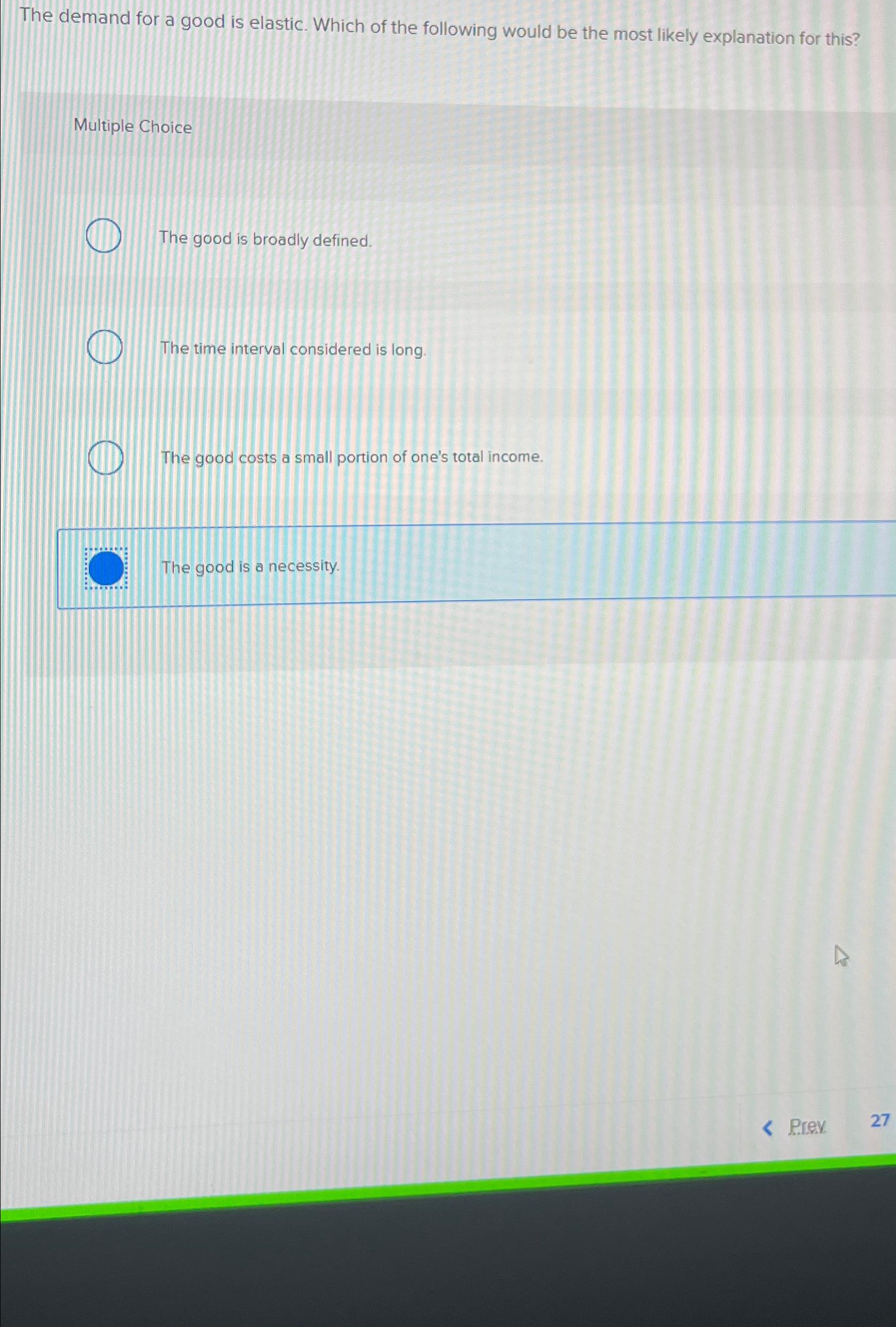Solved The demand for a good is elastic. Which of the | Chegg.com