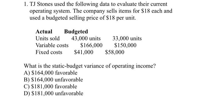 Solved 1. TJ Stones used the following data to evaluate | Chegg.com