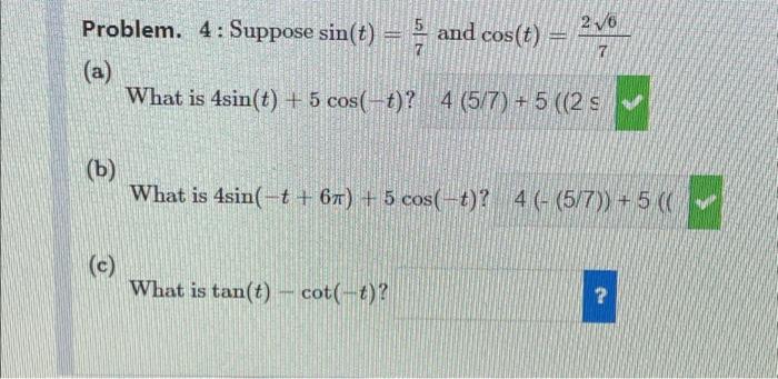 Solved Suppose sin(t) = 5/7 and cos(t) = (2 sqrt 6)/7. What | Chegg.com