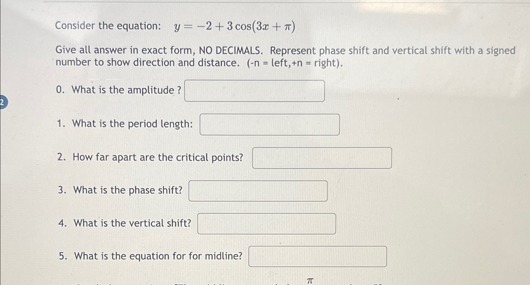 Solved Consider the equation: ,y=-2+3cos(3x+π)Give all | Chegg.com