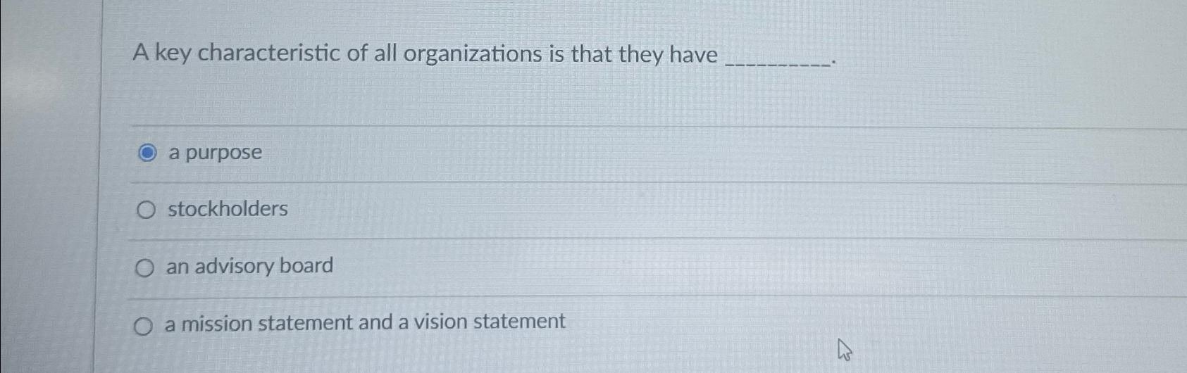 Solved A key characteristic of all organizations is that | Chegg.com
