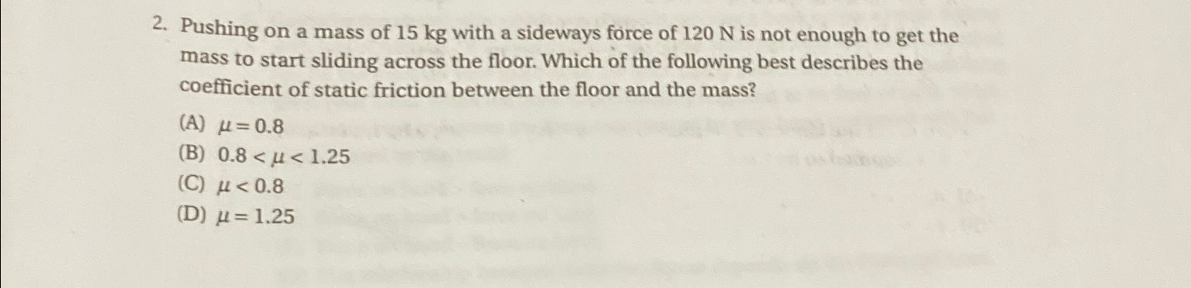 Solved Pushing on a mass of 15kg ﻿with a sideways force of | Chegg.com