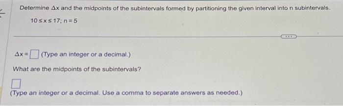 Solved Determine Δx and the midpoints of the subintervals | Chegg.com