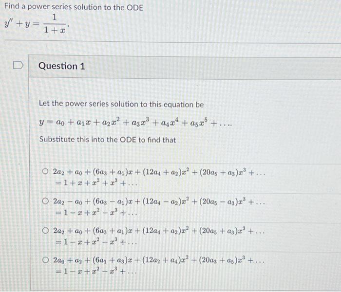 Solved Find a power series solution to the ODE y′′+y=1+x1 | Chegg.com
