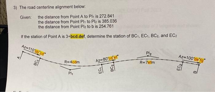 Solved 3) The road centerline alignment below: Given: the | Chegg.com