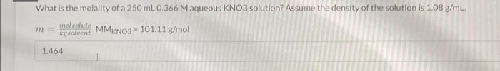 Solved What is the molality of a 250 mL0.366M aqueous KNO3 | Chegg.com